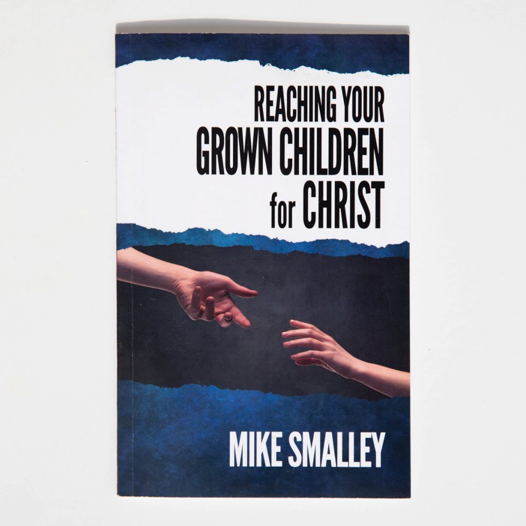 Reaching Your Grown Children For Christ – Mike Smalley Ministries